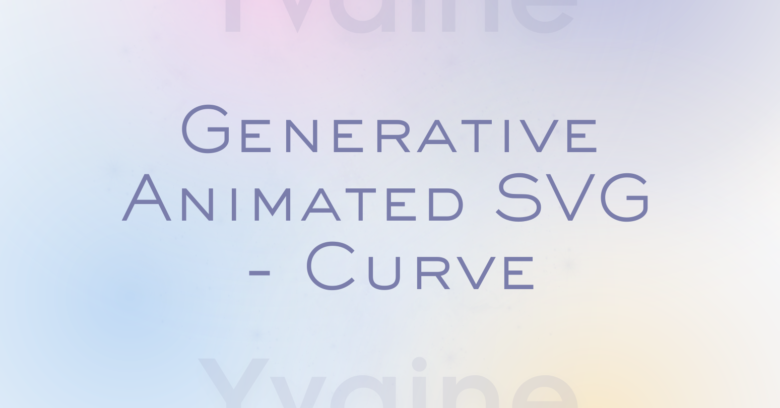 Yvaine - Generative Animated SVG - Curve
