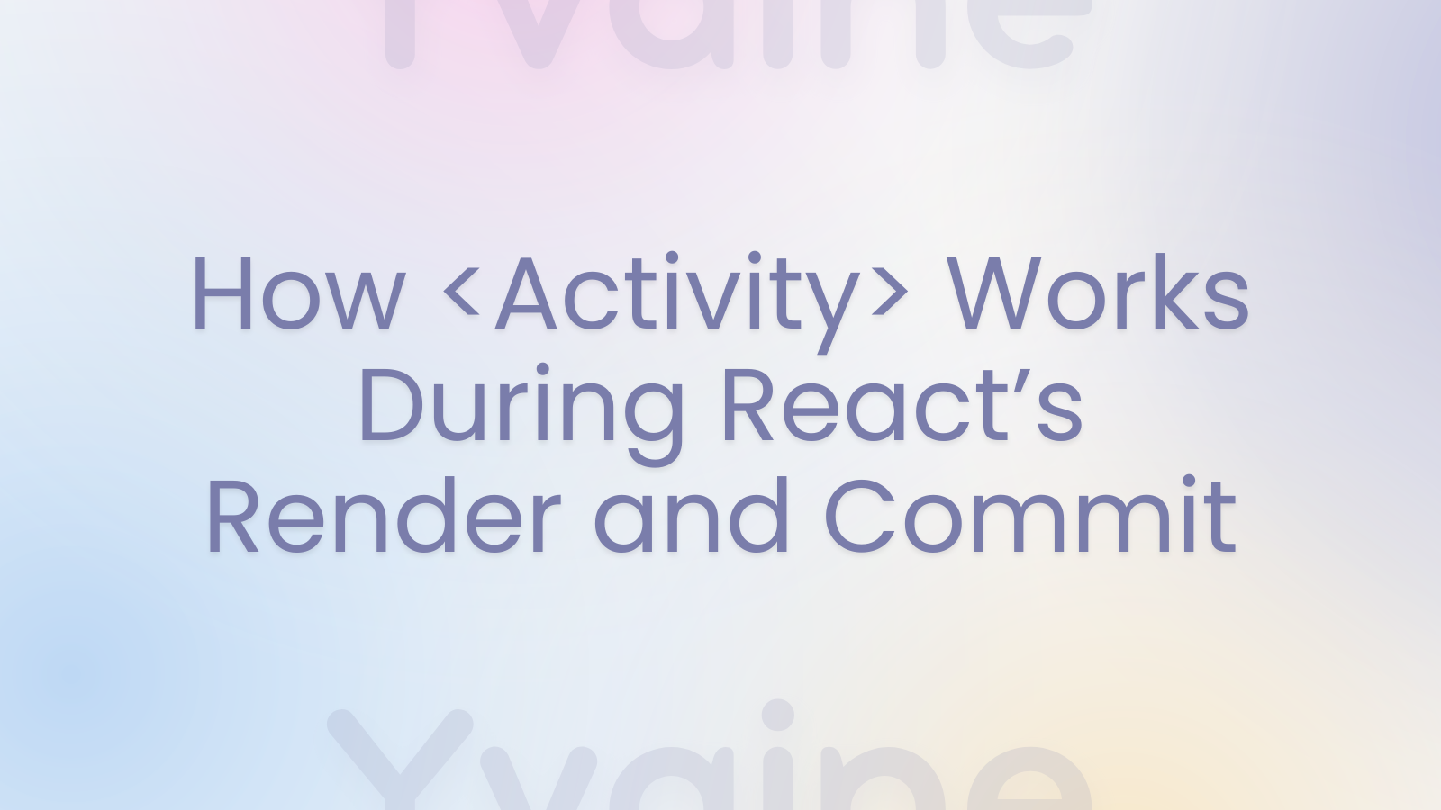Yvaine - How Works During React’s Render and Commit