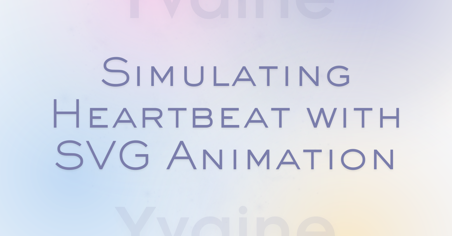 Yvaine - Simulating Heartbeat with SVG Animation